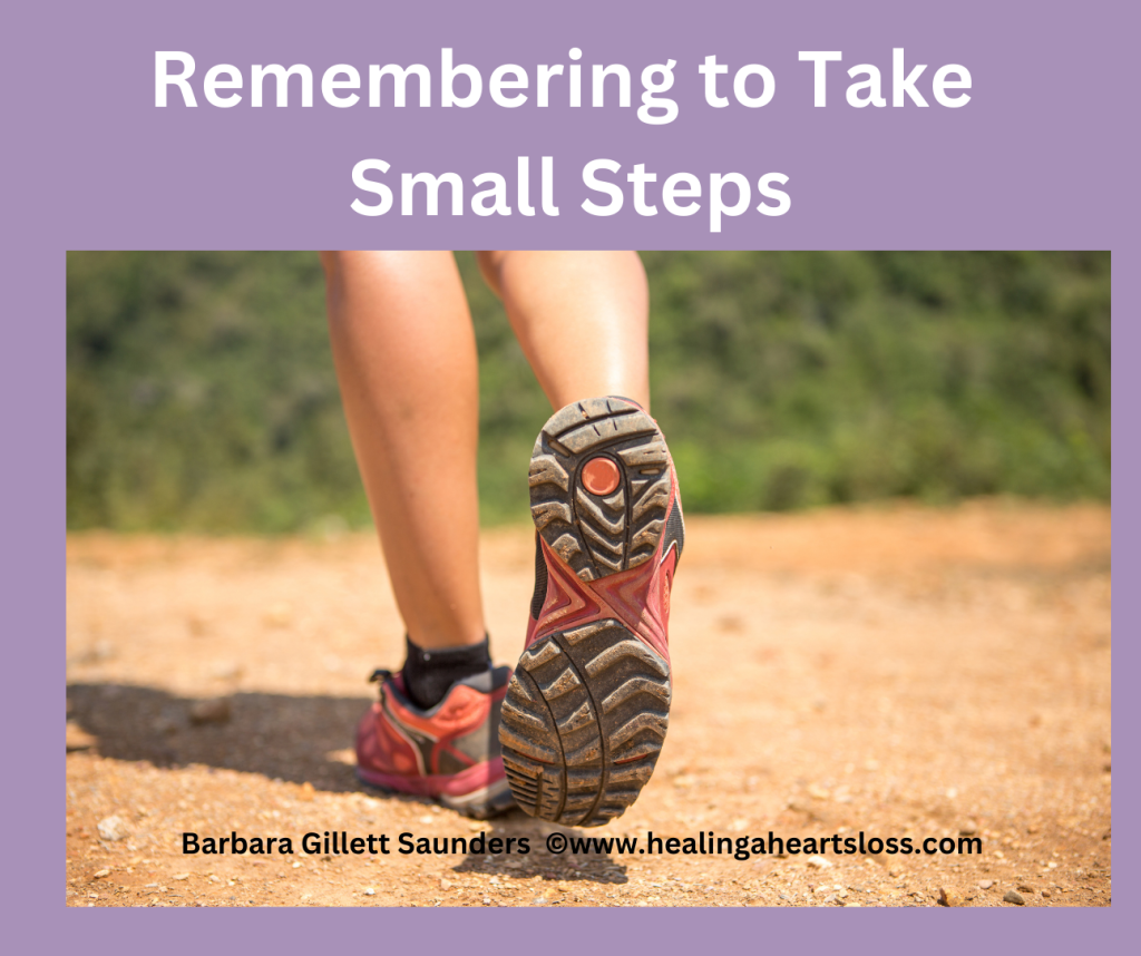 Remembering to Take the Small Steps – Healing a Hearts Loss